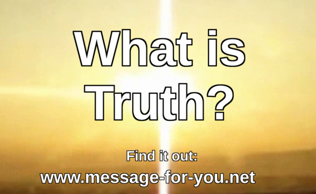 What is Truth? - Message-For-You.net